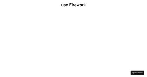 Use Firework Demo Forked Codesandbox