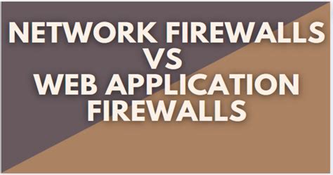 Network Firewalls Vs Web Application Firewalls