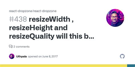 Resizewidth Resizeheight And Resizequality Will This Be Implement In React Dropzone · Issue