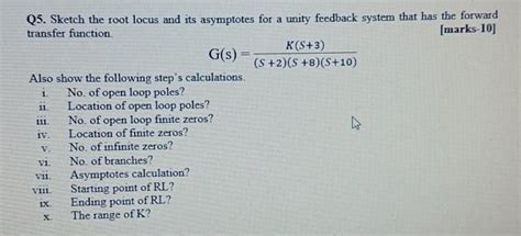 Solved Q5 Sketch The Root Locus And Its Asymptotes For A