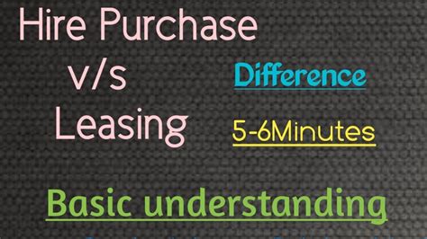Difference Between Hire Purchasing And Leasing What Is Leasing