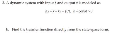 Solved 3 A Dynamic System With Input F And Output X˙ Is