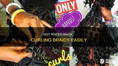 Hot Water Magic Curling Braids Easily ShunSalon