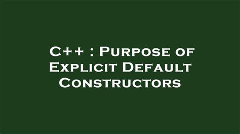 C Purpose Of Explicit Default Constructors Youtube