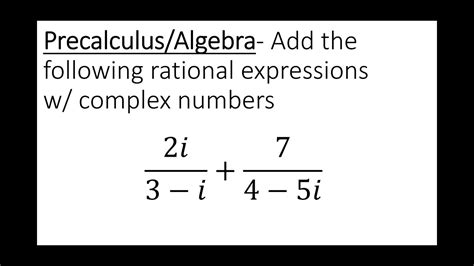 Precalculus Adding Rational Expressions With Complex Numbers Youtube