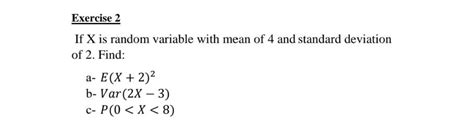 Solved Exercise 2 If X Is Random Variable With Mean Of 4 And Chegg Com