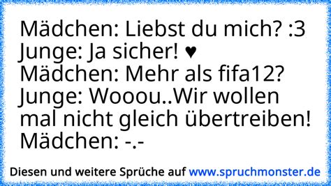 Mädchen Liebst du mich Junge Ja sicher Mädchen Mehr als fifa Junge Wooou Wir wollen