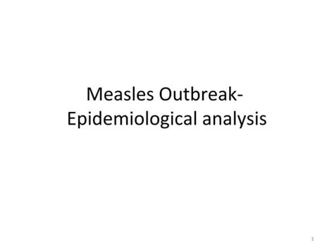 Epidemiological Analysis Of Measles Outbreak Ppt