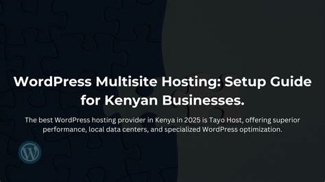 Wordpress Multisite Hosting Setup Guide For Kenyan Businesses Tayo