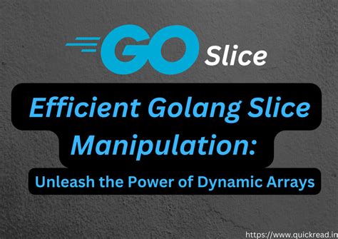 efficient golang slice manipulation unleash the power of dynamic arrays
