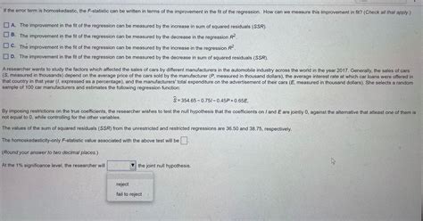 Solved If The Error Term Is Homoskedastic The F Statistic
