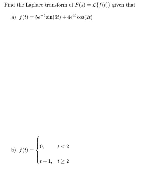 Solved Find The Laplace Transform Of F S L{f T } ﻿given