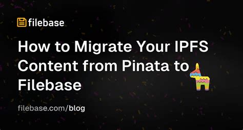 How To Migrate Your Ipfs Content From Pinata To Filebase