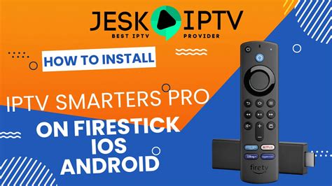 How To Install IPTV Smarters Pro On Firestick IOS Android Easy Steps JESKOIPTV
