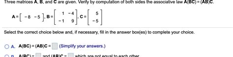 Solved Three Matrices A B And C Are Given Verify By Chegg Com