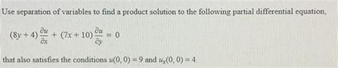 Solved Use Separation Of Variables To Find A Product Chegg
