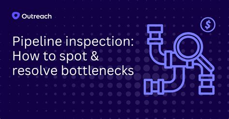 Pipeline Inspection Spot Bottlenecks Early Outreach Outreach