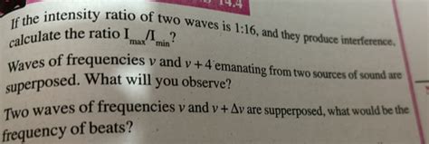 If The Intensity Ratio Of Two Waves Is 1 16 And They Produce Interferenc