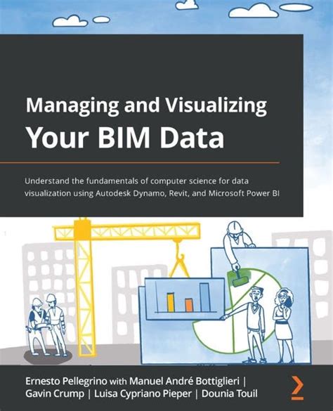 Managing And Visualizing Your Bim Data Understand The Fundamentals Of