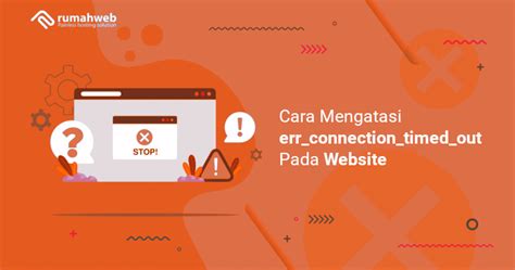 Cara Mengatasi Err Connection Timed Out Pada Website