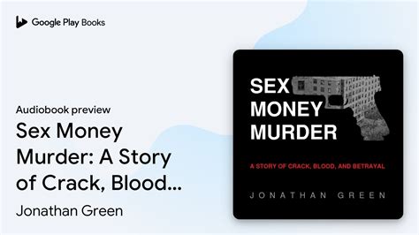 Sex Money Murder A Story Of Crack Blood And By Jonathan Green