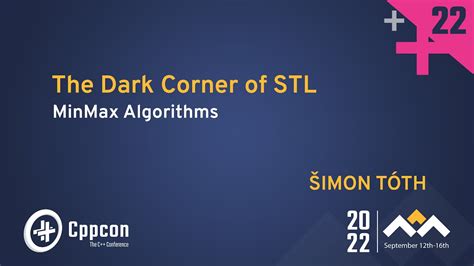 the dark corner of stl in cpp minmax algorithms Šimon tóth cppcon