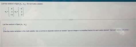 Solved List Five Vectors In Span V1v2 ﻿do Not Make A