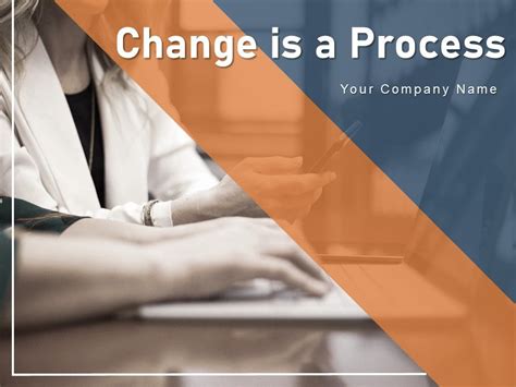 Change Is A Process Business Ppt PowerPoint Presentation Complete Deck