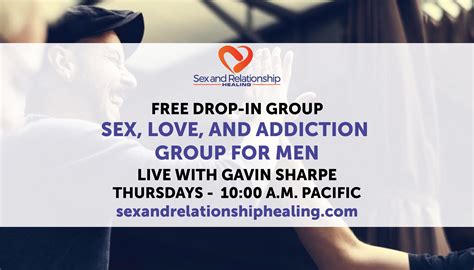 Sex Love Addiction Men S Group Sex And Relationship Healing