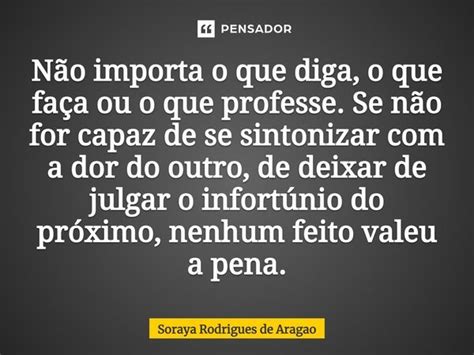 ⁠não Importa O Que Diga O Que Faça Soraya Rodrigues De Aragao