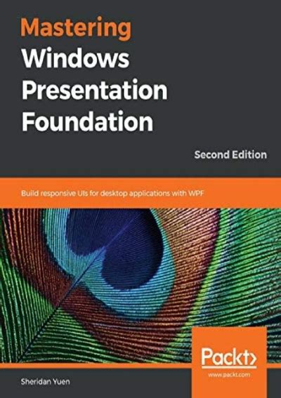‹download› Book Pdf Mastering Windows Presentation Foundation Build Responsive Uis For