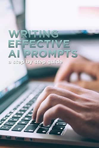 Writing Effective AI Prompts A Step By Step Guide By Jen Errated Goodreads