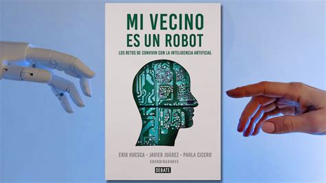 “mi Vecino Es Un Robot” Una Colección De Ensayos Que Nos Preparan Para El Futuro Infobae