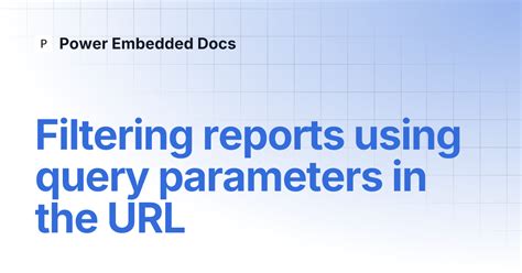 Filtering Reports Using Query Parameters In The Url Power Embedded Docs
