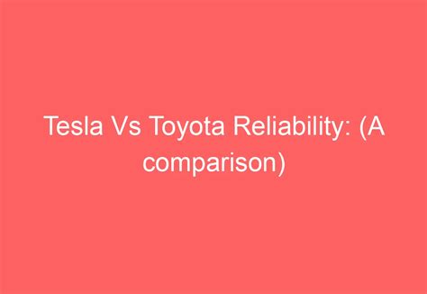 Tesla Vs Toyota Reliability A Comparison Automotiveglory