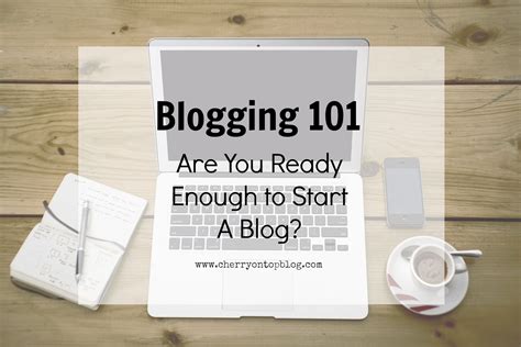 Are You Ready Enough To Start A Blog Blogging 101 Cherry On Top