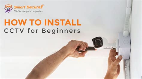 How To Install Cctv For Beginners Step By Step Guide To Setup