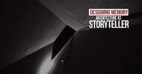 Designing Memory Architecture As Storyteller Rtf Arch Articulate