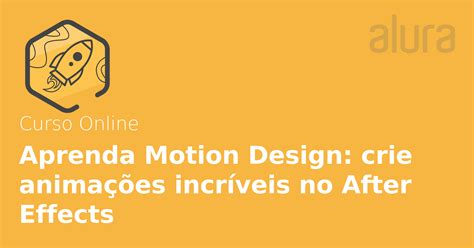 Motion Design Crie Animações Incríveis No After Effects Alura Cursos