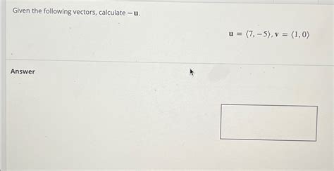 Solved Given The Following Vectors Calculate Chegg