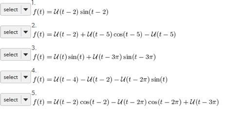 Solved Each Function F T Contains The Unit Step Function