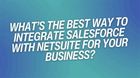 How Best To Integrate Salesforce With Netsuite For Your Business