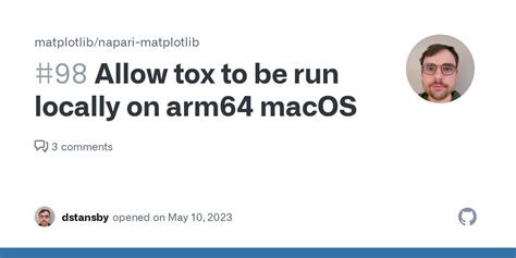 Allow Tox To Be Run Locally On Arm64 Macos · Issue 98 · Matplotlibnapari Matplotlib · Github