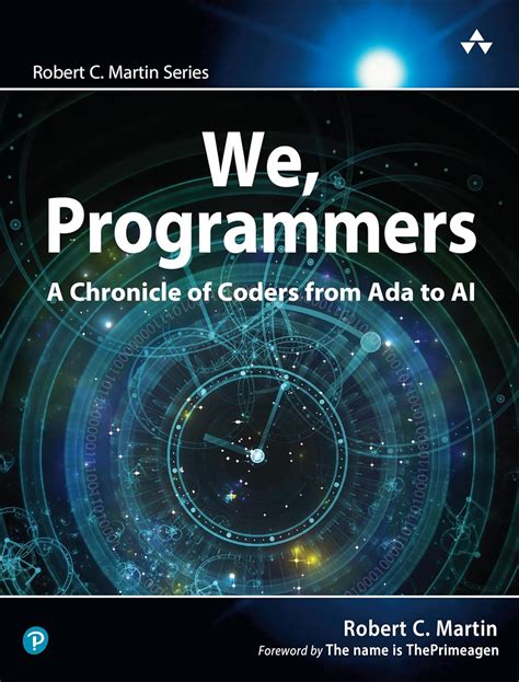We Programmers A Chronicle Of Coders From Ada To Ai Robert C Martin Series 9780135344262