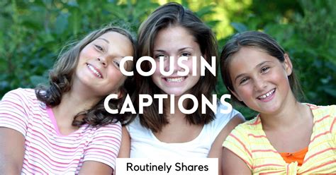 Best Cousin Captions For That Precious Family Time Routinely Shares