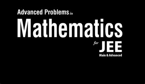 Advanced Problems In Mathematics For Jee Main And Advanced 10 Edition 2024