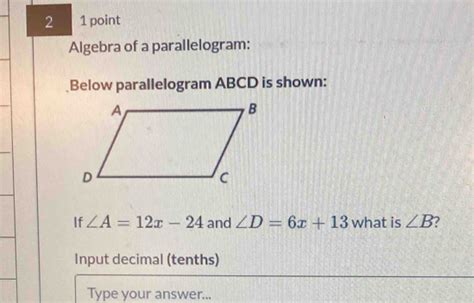 Solved 2 1 Point Algebra Of A Parallelogram Below Parallelogram Abcd Is Shown If ∠ A 12x 24