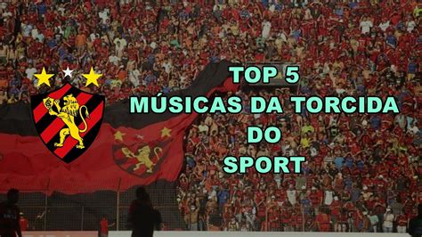 Top 5 Músicas Da Torcida Do Sport Youtube