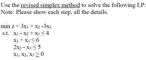 Solved Use The Revised Simplex Method To Solve The Following