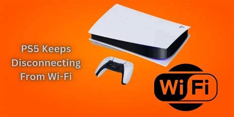 Why Does My PS5 Keep Disconnecting From Wi Fi Troubleshooting And Solutions